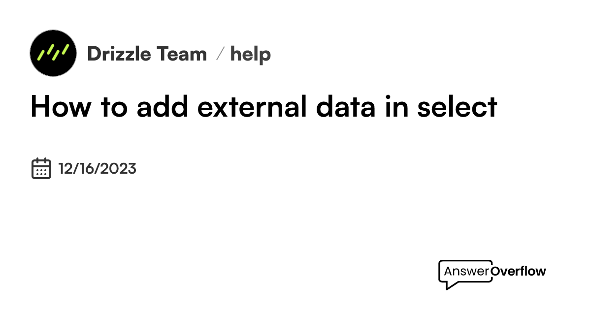 How to add external data in select - Drizzle Team