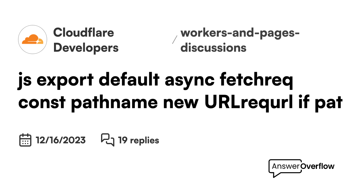```js Export Default Async Fetchreq Const Pathname New Urlrequrl If Pathname