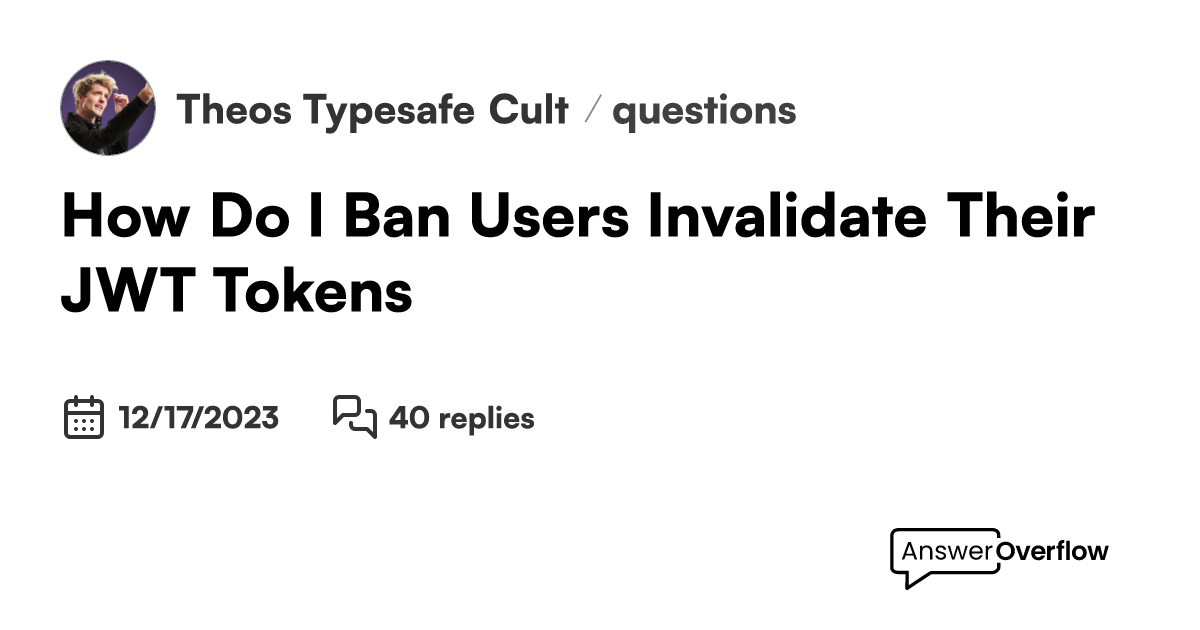 How Do I Ban Users & Invalidate Their JWT Tokens? - Theo's Typesafe Cult