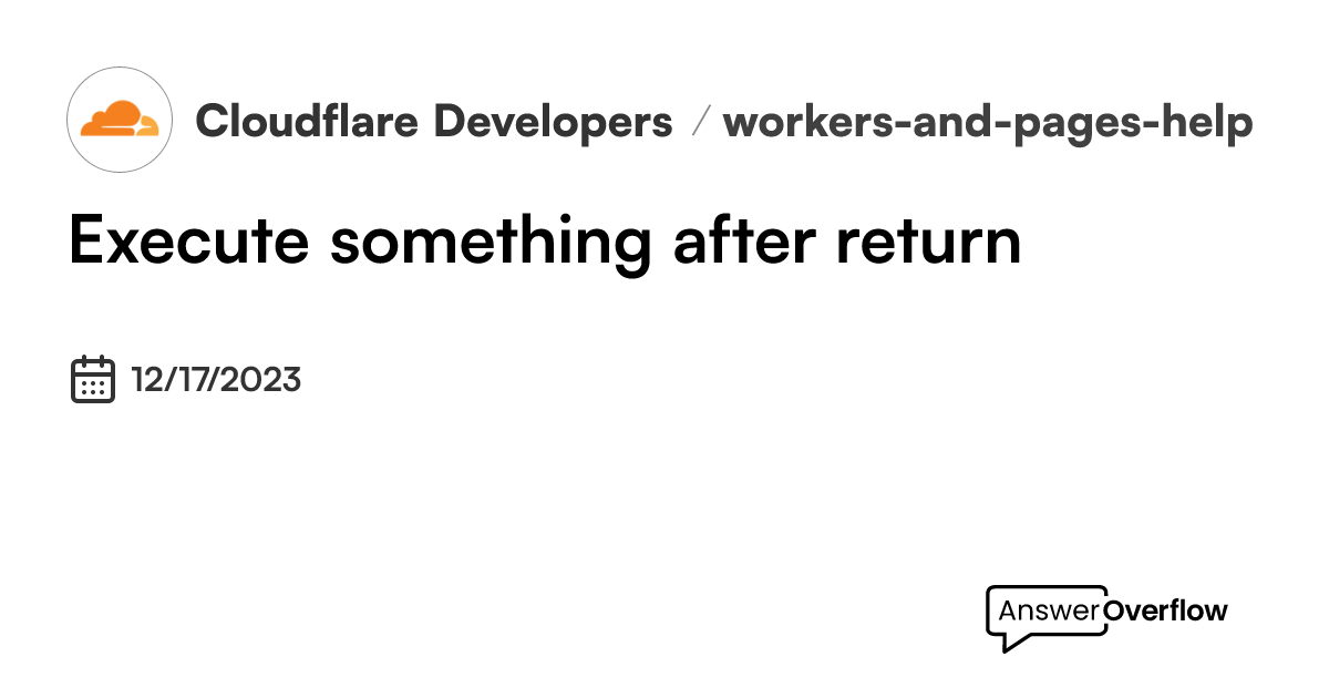 Execute something after return - Cloudflare Developers