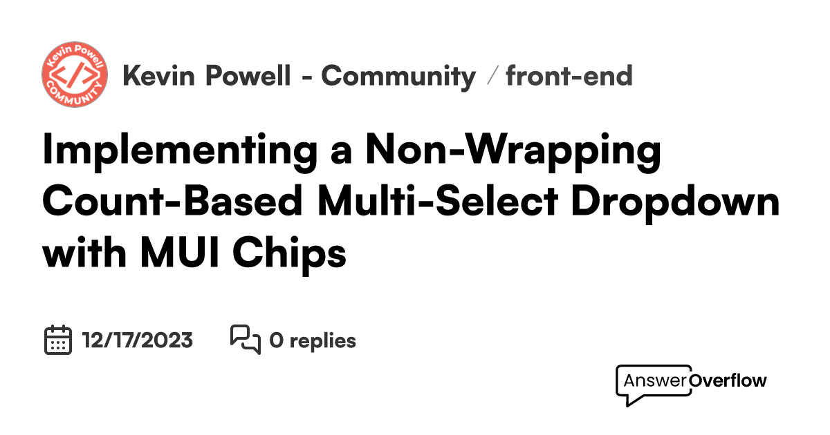Implementing a Non-Wrapping, Count-Based Multi-Select Dropdown with MUI Chips - Kevin Powell ...