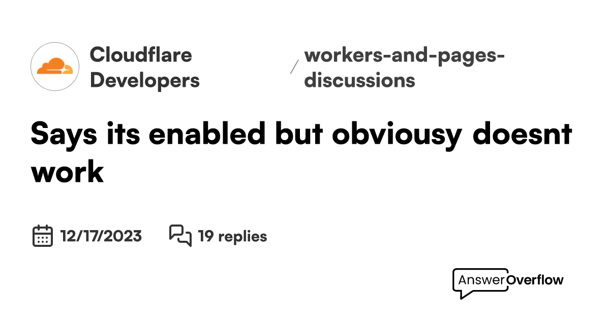 Says it's enabled but obviousy doesn't work - Cloudflare Developers