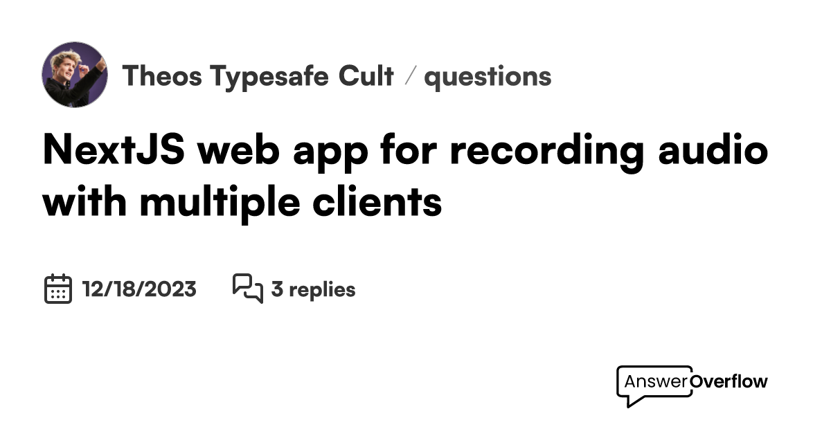NextJS web app for recording audio with multiple clients - Theo's Typesafe Cult