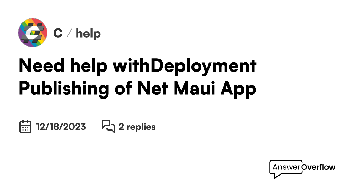 Need help withDeployment / Publishing of .Net Maui App - C#