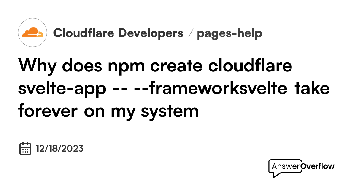 Why does `npm create cloudflare svelte-app -- --framework=svelte` take ...