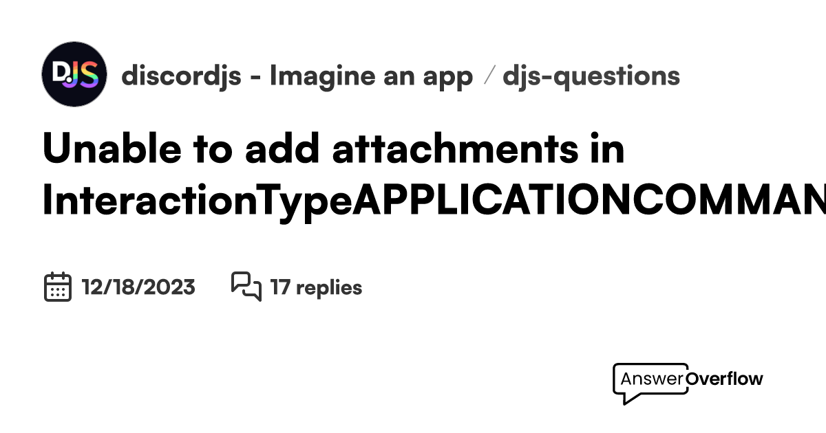 Unable to add attachments in InteractionType.APPLICATION_COMMAND - discord.js - Imagine an app
