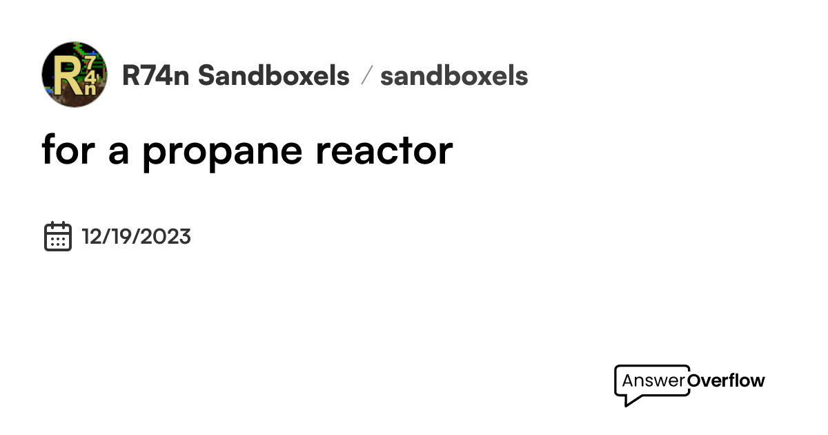 for a propane reactor - 🚨 R74n / Sandboxels