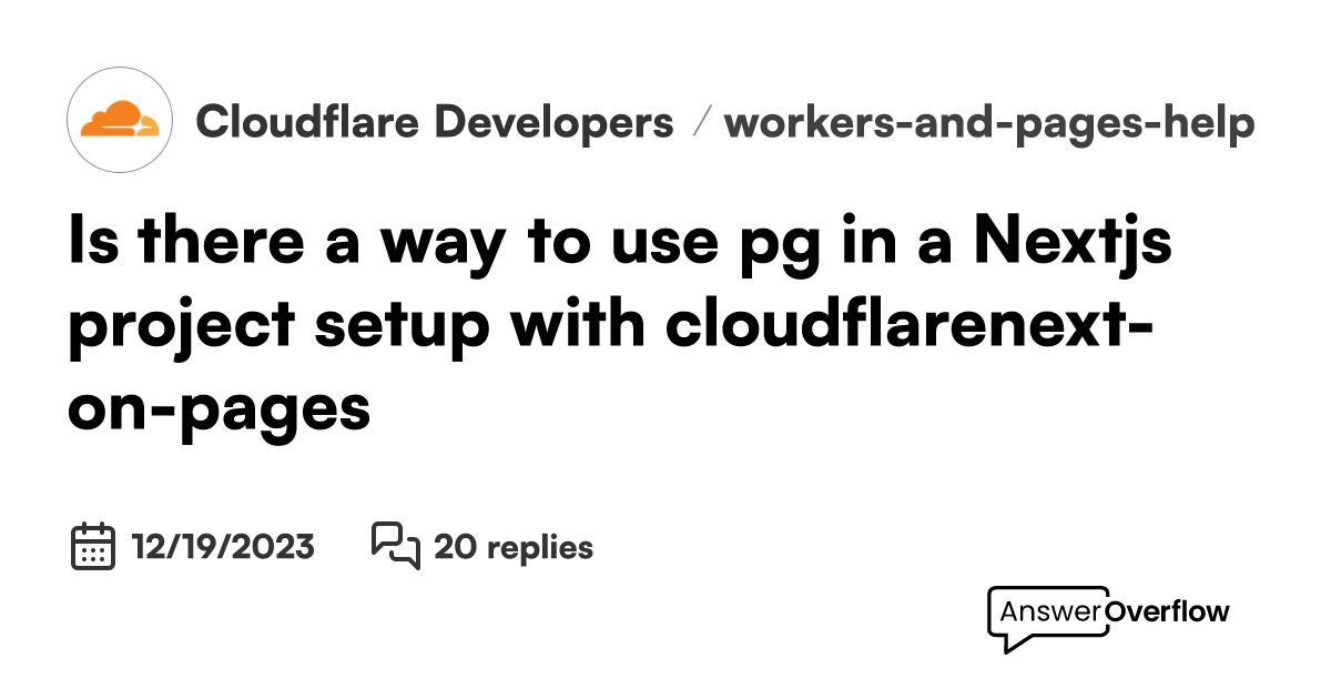 Is there a way to use `pg` in a Next.js project setup with `@cloudflare/next-on-pages ...