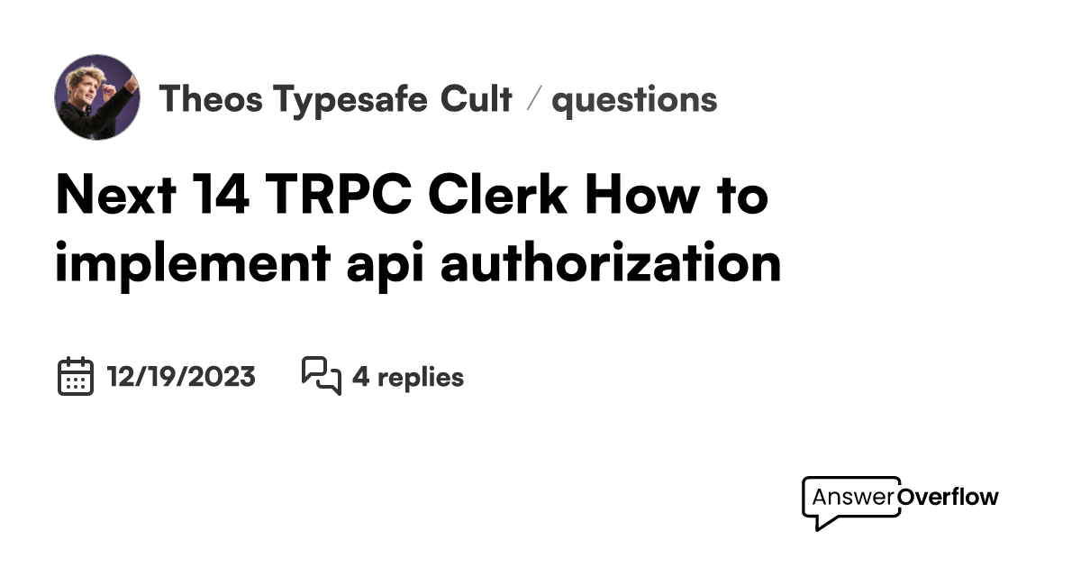 Next 14 + TRPC + Clerk How to implement api authorization? - Theo's Typesafe Cult
