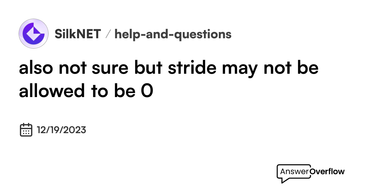 also not sure but stride may not be allowed to be 0 - Silk.NET