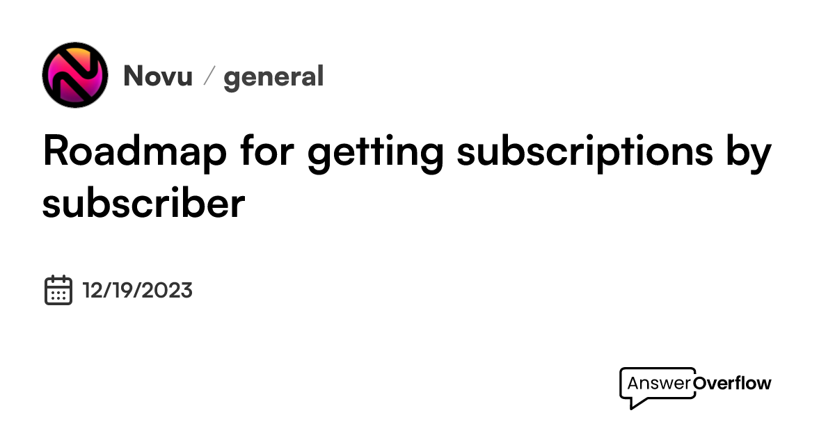 Roadmap for getting subscriptions by subscriber? - Novu