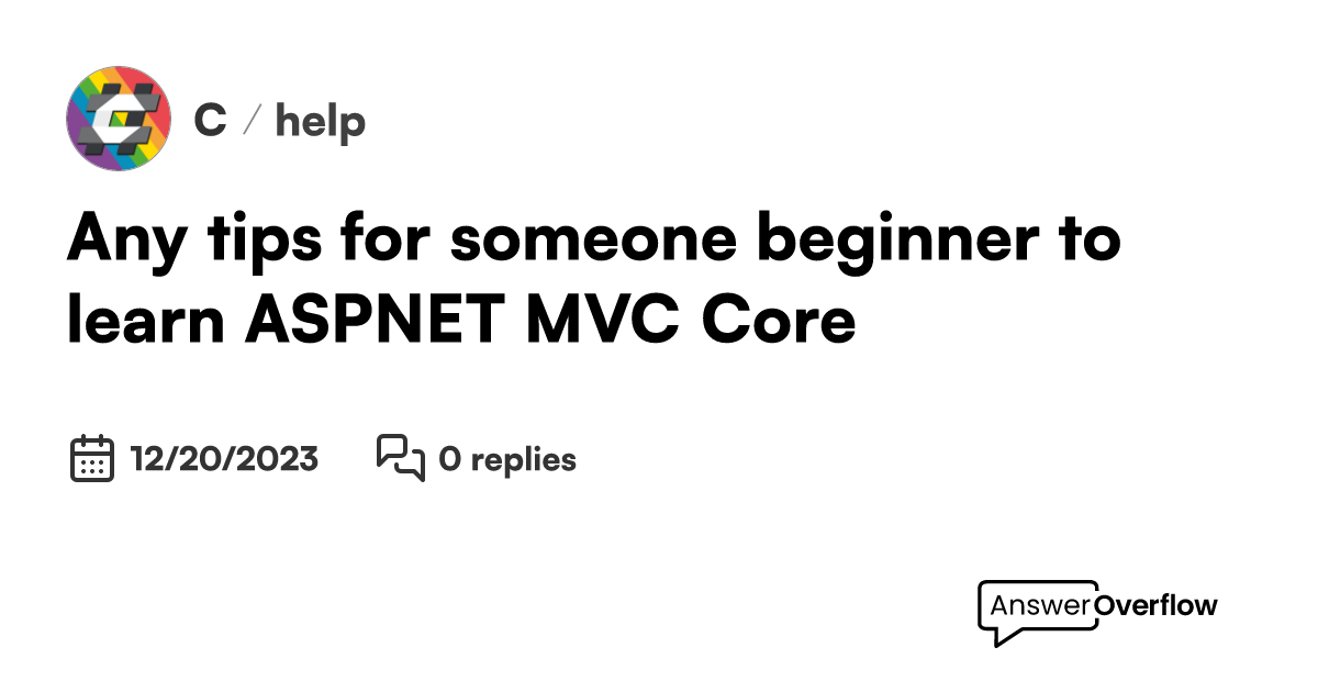 Any tips for someone beginner to learn ASP.NET MVC Core - C#