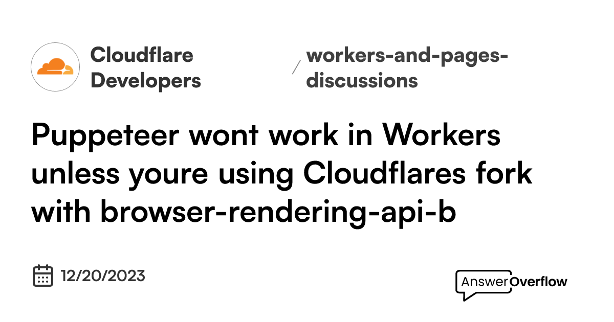 Puppeteer won't work in Workers unless you're using Cloudflare's fork with #browser-rendering ...