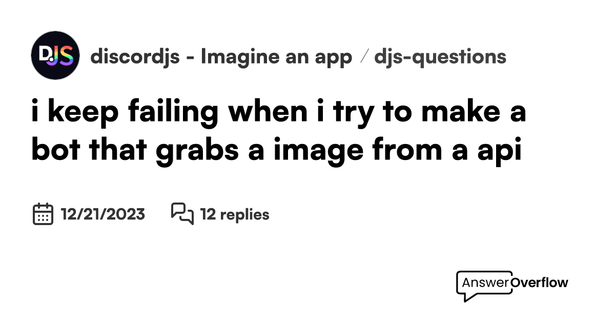 i keep failing when i try to make a bot that grabs a image from a api - discord.js - Imagine an app