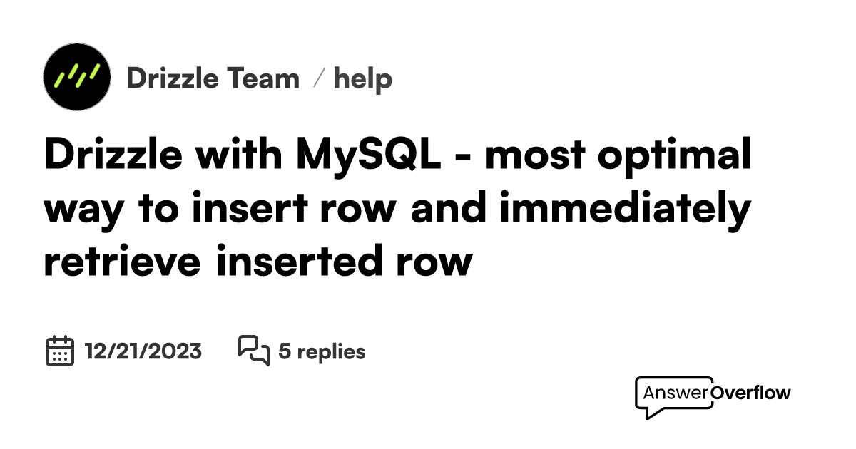 Drizzle With Mysql Most Optimal Way To Insert Row And Immediately Retrieve Inserted Row