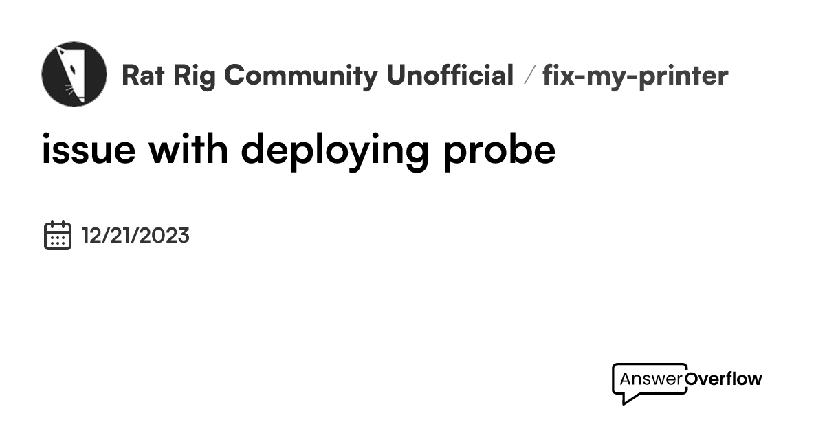 issue with deploying probe - Rat Rig Community [Unofficial]