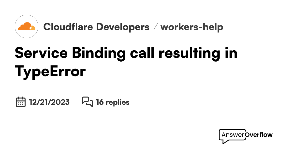Service Binding Call Resulting In Typeerror Cloudflare Developers