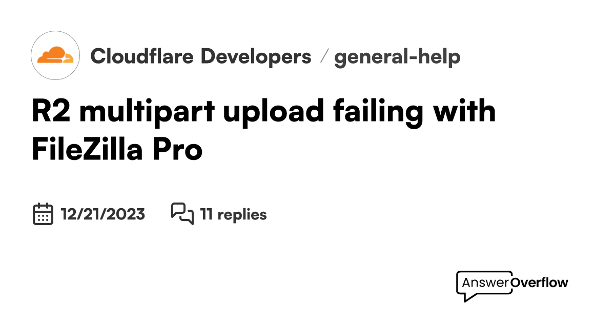 R2 multipart upload failing with FileZilla Pro - Cloudflare Developers