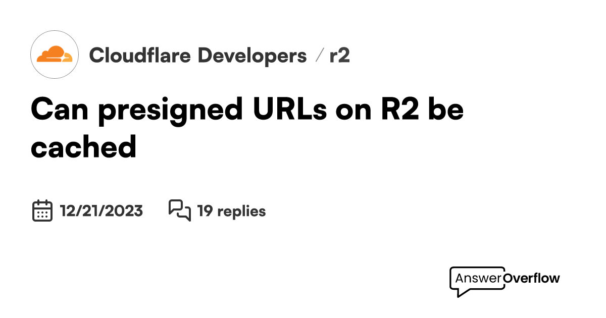 Can presigned URLs on R2 be cached? - Cloudflare Developers