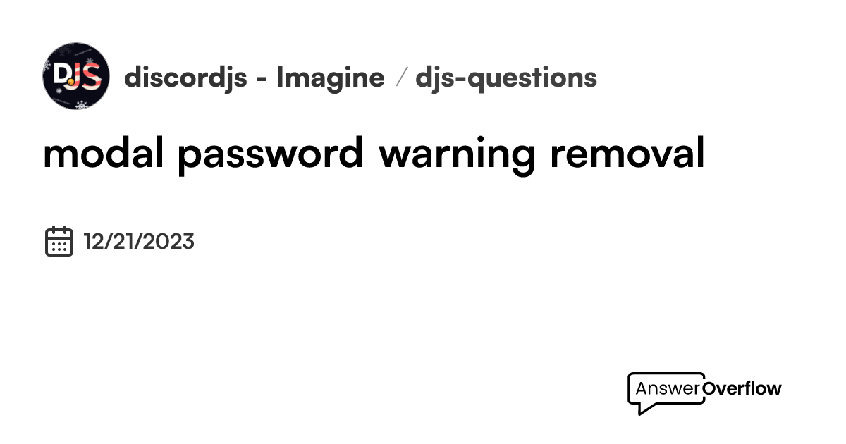 modal password warning removal - discord.js - Imagine