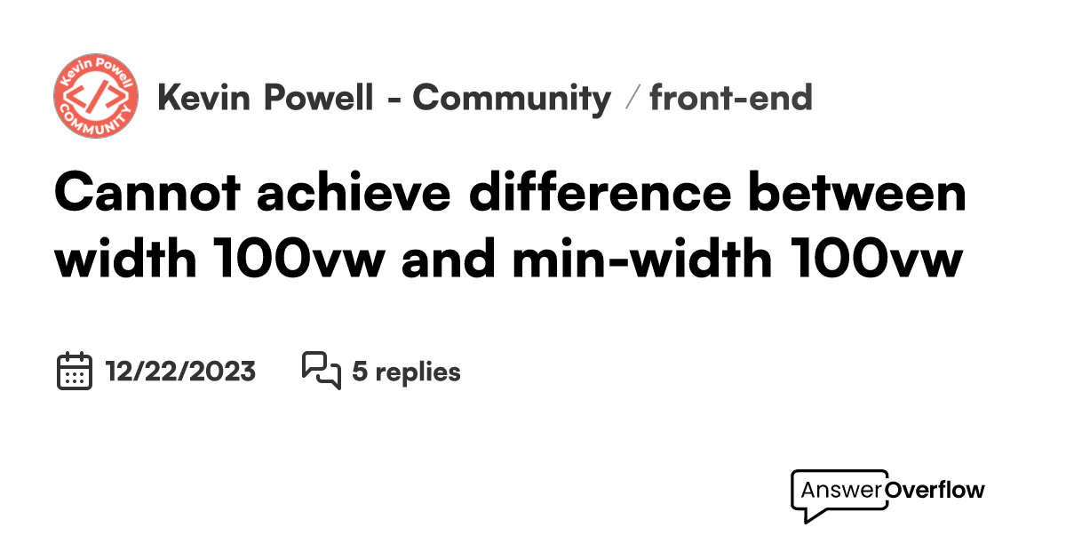 Cannot achieve difference between width: 100vw and min-width: 100vw - Kevin Powell - Community