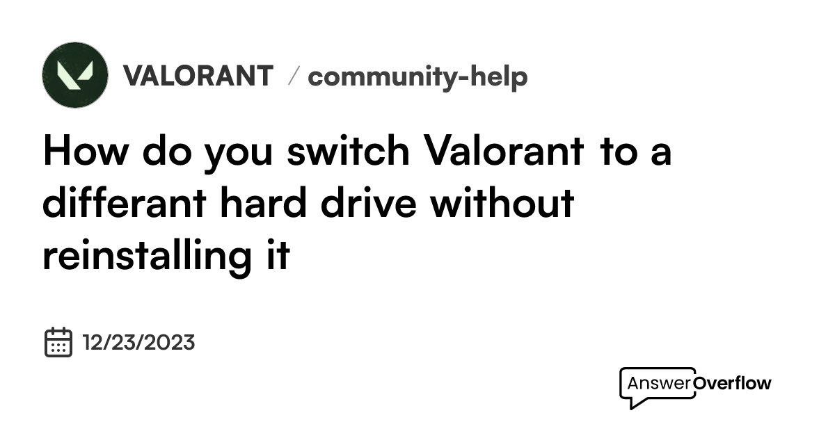 How do you switch Valorant to a differant hard drive without ...