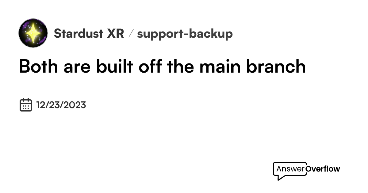 Both are built off the main branch - Stardust XR