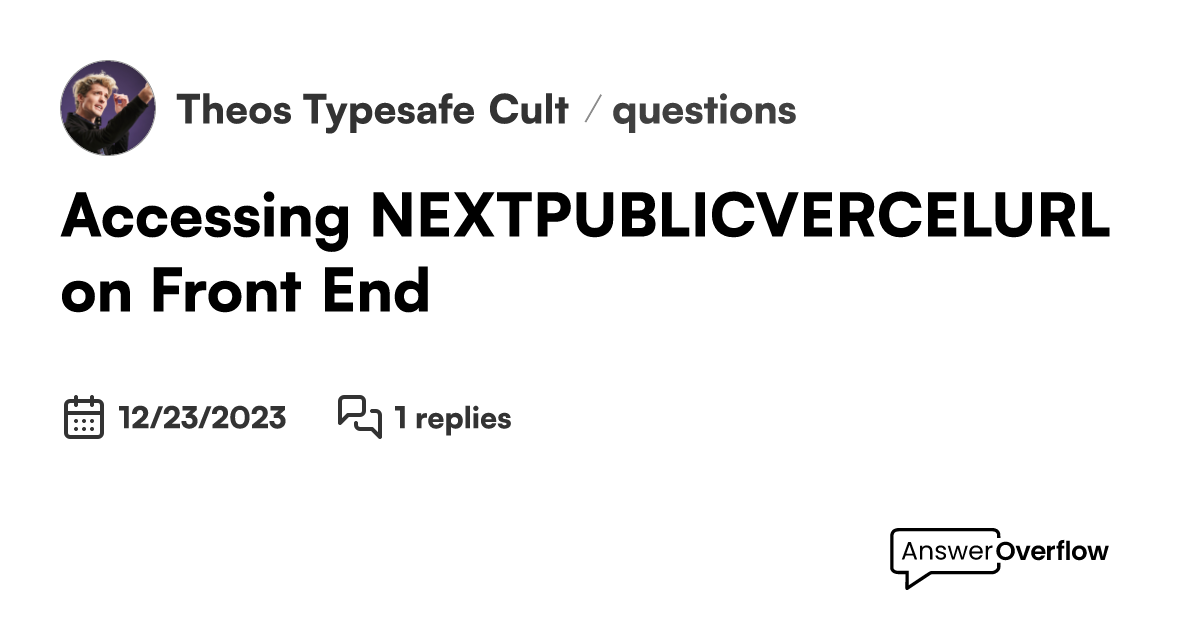 Accessing NEXT_PUBLIC_VERCEL_URL on Front End - Theo's Typesafe Cult