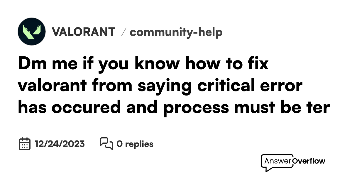 Dm me if you know how to fix valorant from saying critical error has ...