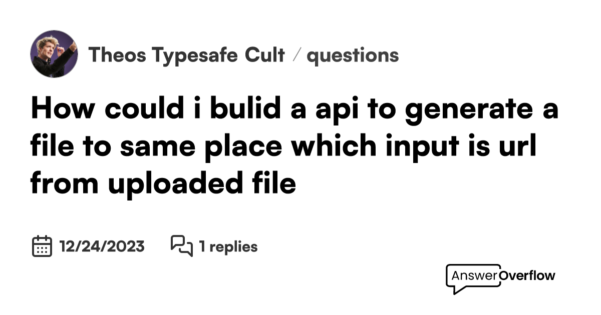 How Could I Bulid A Api To Generate A File To Same Place Which Input Is Url From Uploaded File