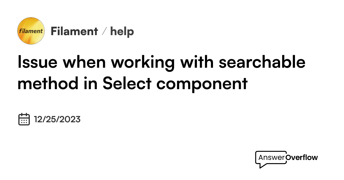 Issue when working with searchable method in Select component - Filament
