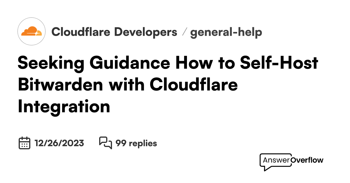 Seeking Guidance: How to Self-Host Bitwarden with Cloudflare Integration - Cloudflare Developers