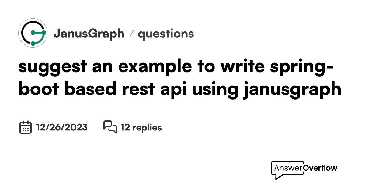Suggest An Example To Write Spring Boot Based Rest Api Using Janusgraph Janusgraph