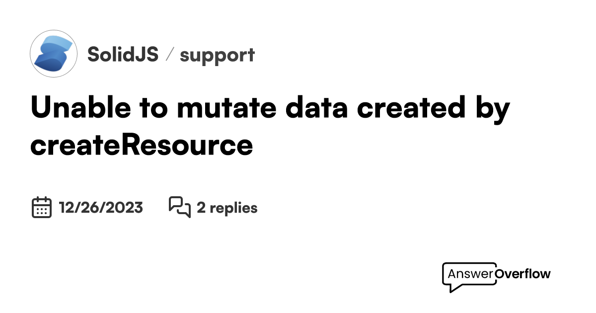 Unable to mutate data created by createResource. - SolidJS
