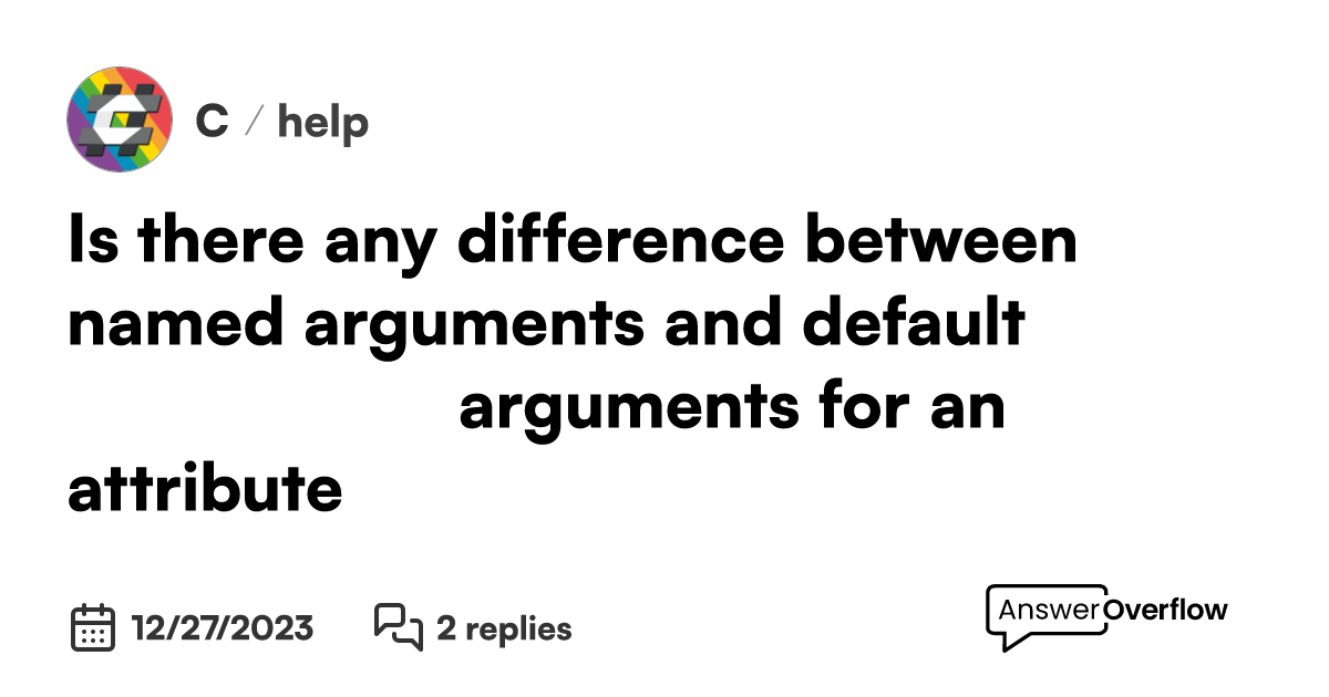 Is There Any Difference Between Named Arguments And Default Constructor Arguments For An