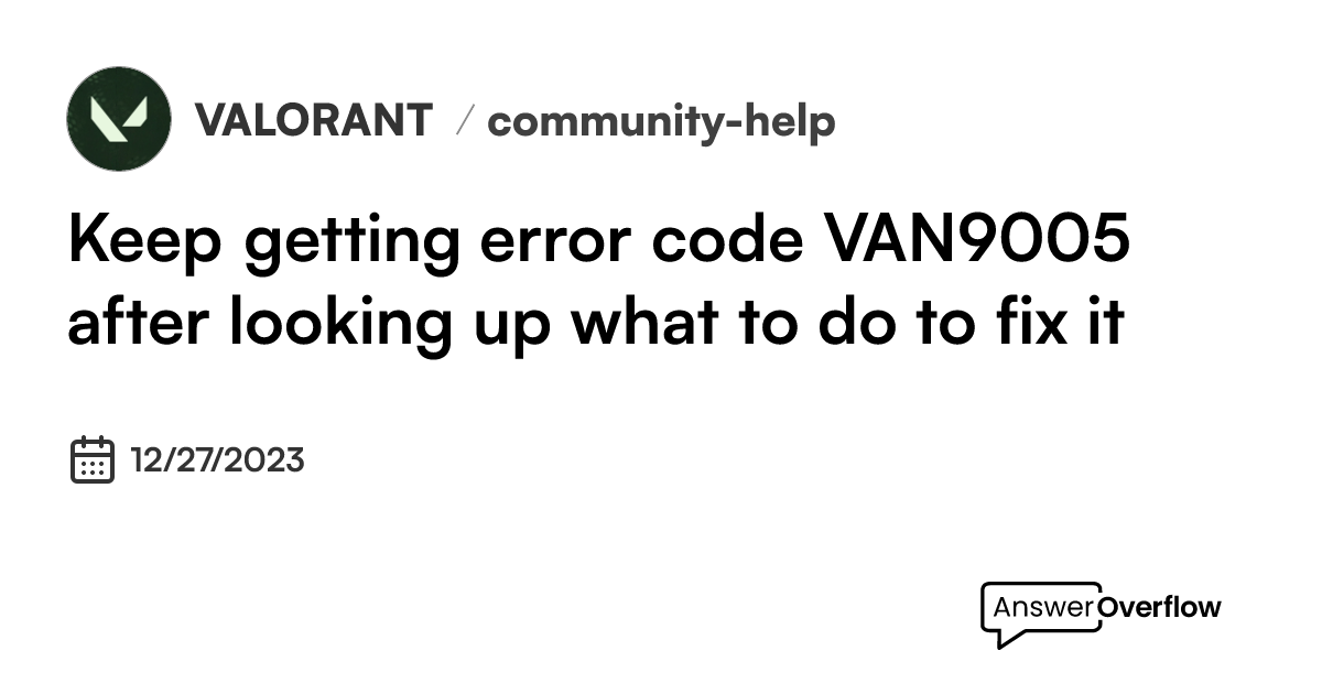 Keep getting error code VAN9005 after looking up what to do to fix it ...