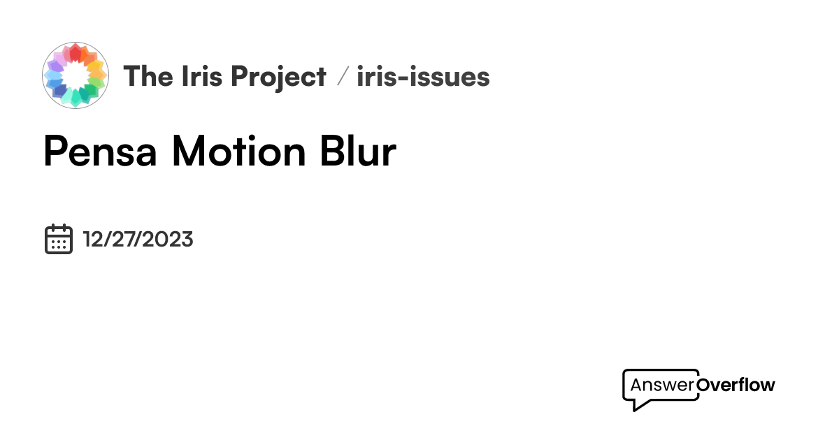 Pensa Motion Blur - The Iris Project