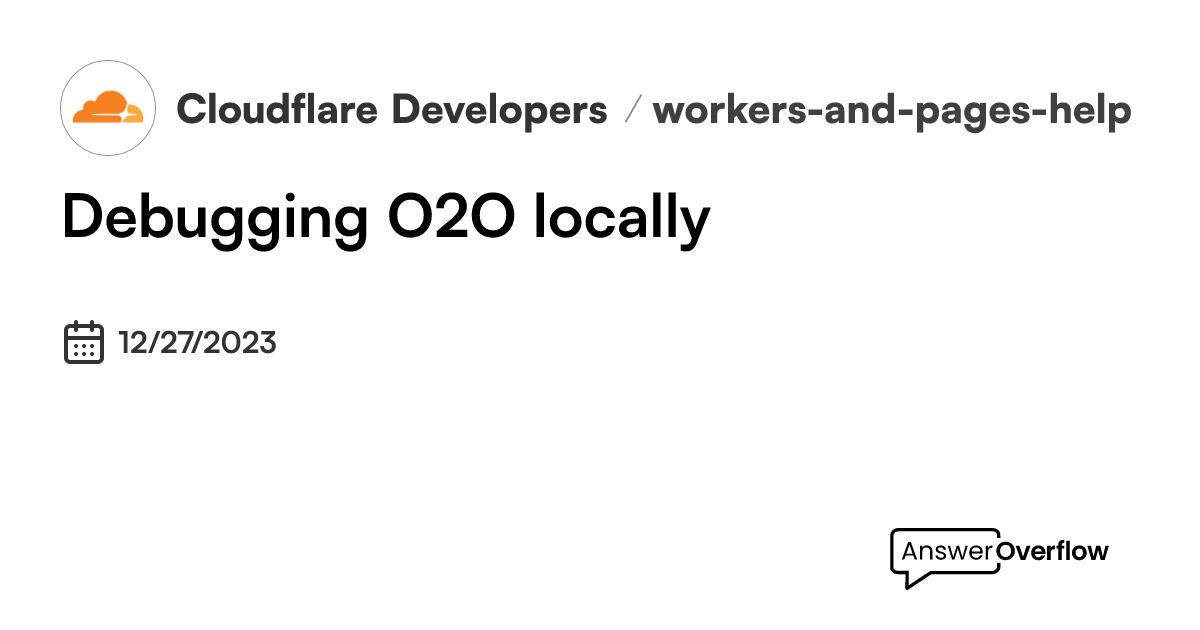 Debugging O2O locally - Cloudflare Developers