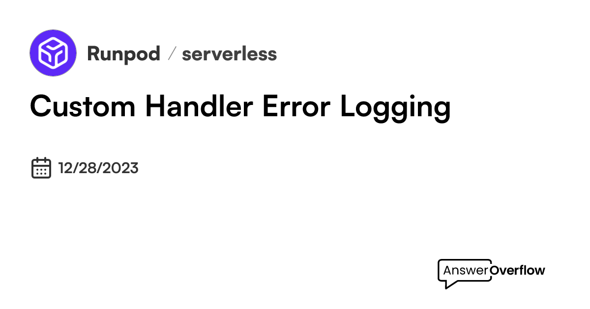 Custom Handler Error Logging - Runpod
