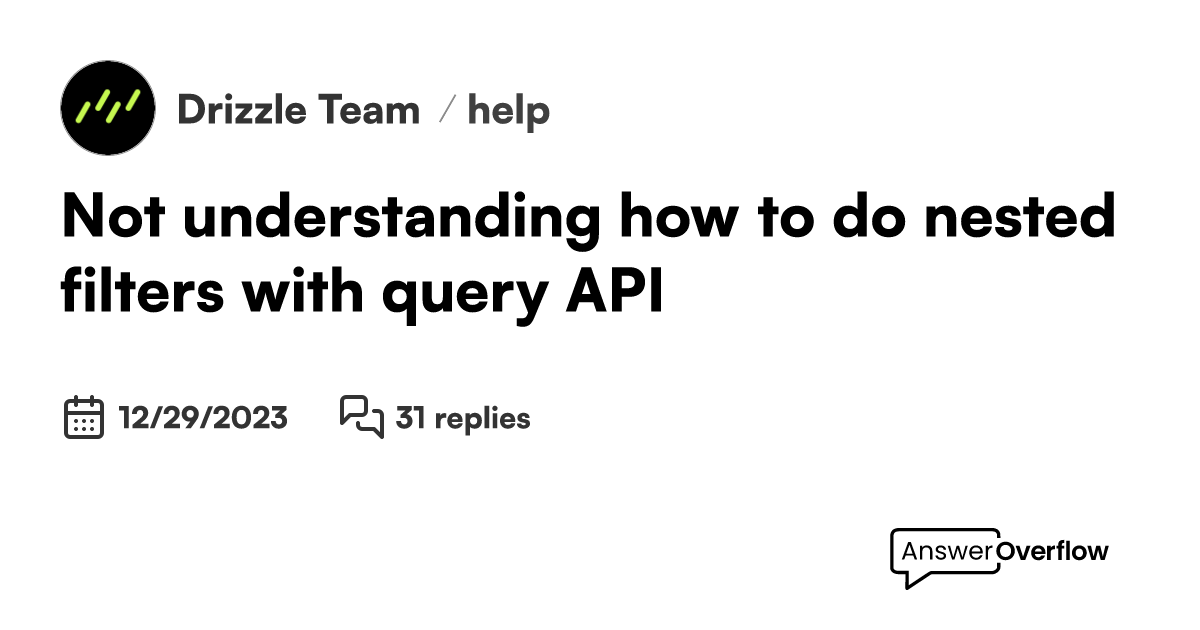 Not Understanding How To Do Nested Filters With Query Api Drizzle Team