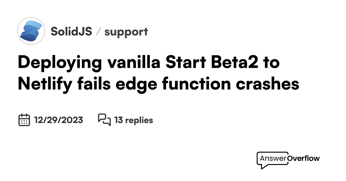 Deploying vanilla Start Beta2 to Netlify fails, edge function crashes - SolidJS