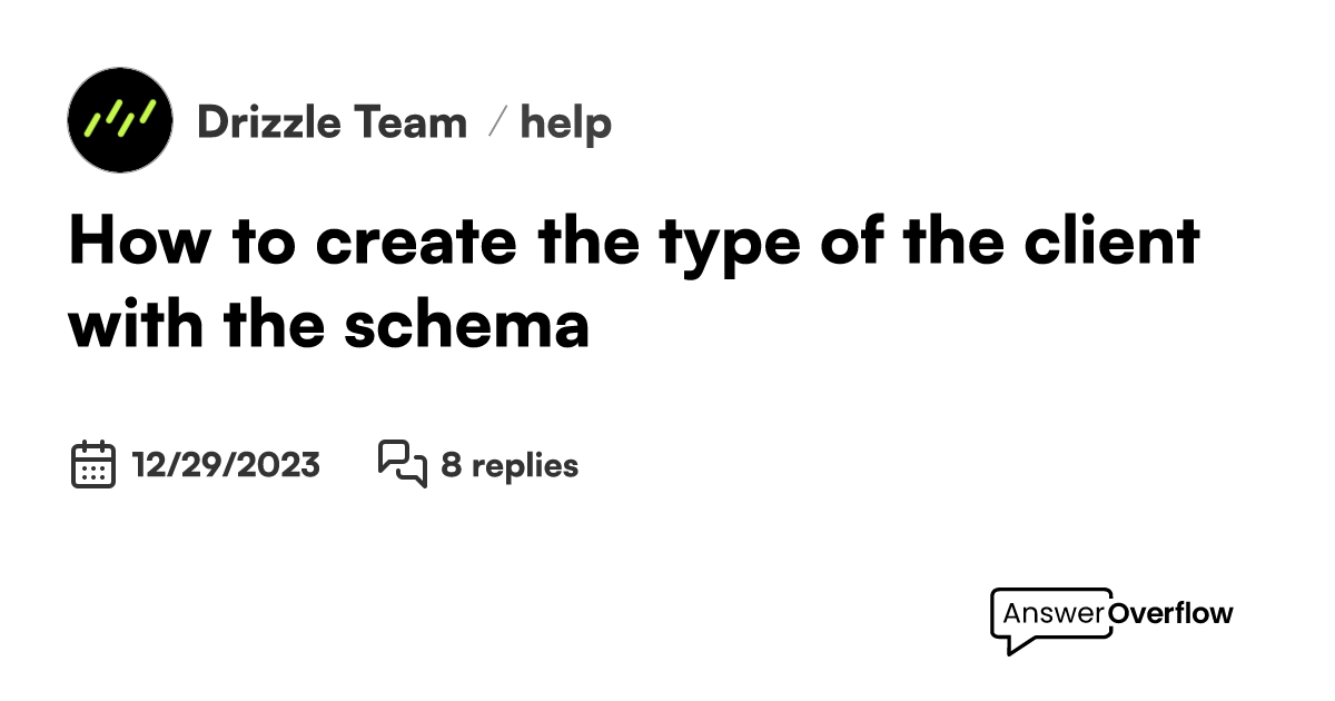 How To Create The Type Of The Client With The Schema Drizzle Team