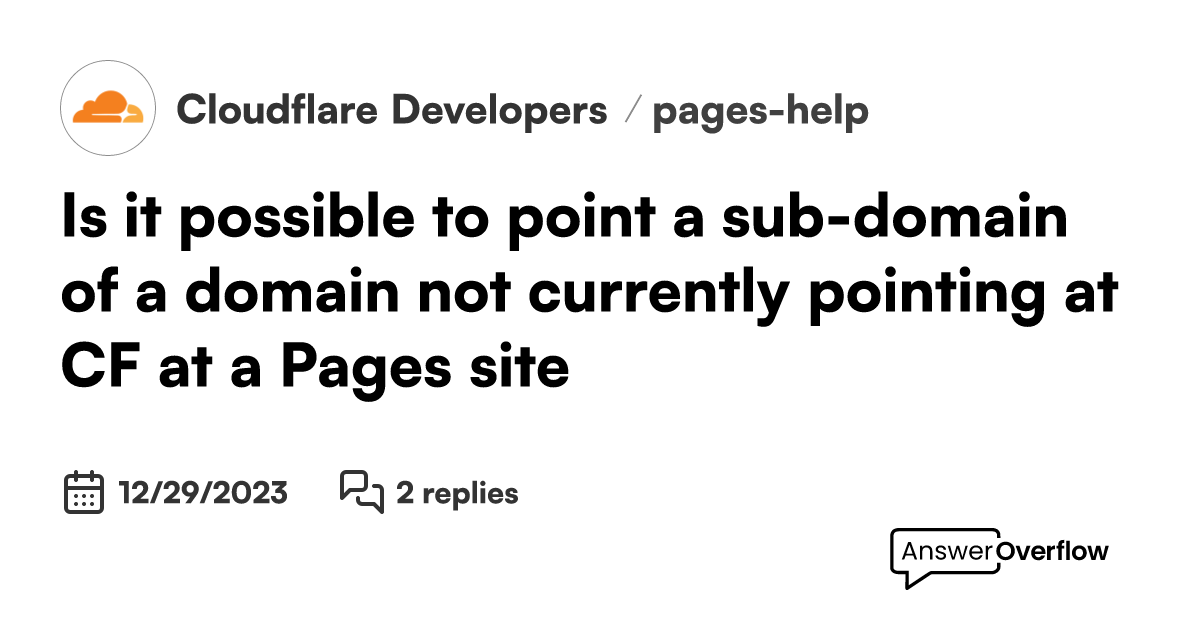 Is it possible to point a sub-domain of a domain not currently pointing at CF at a Pages site ...