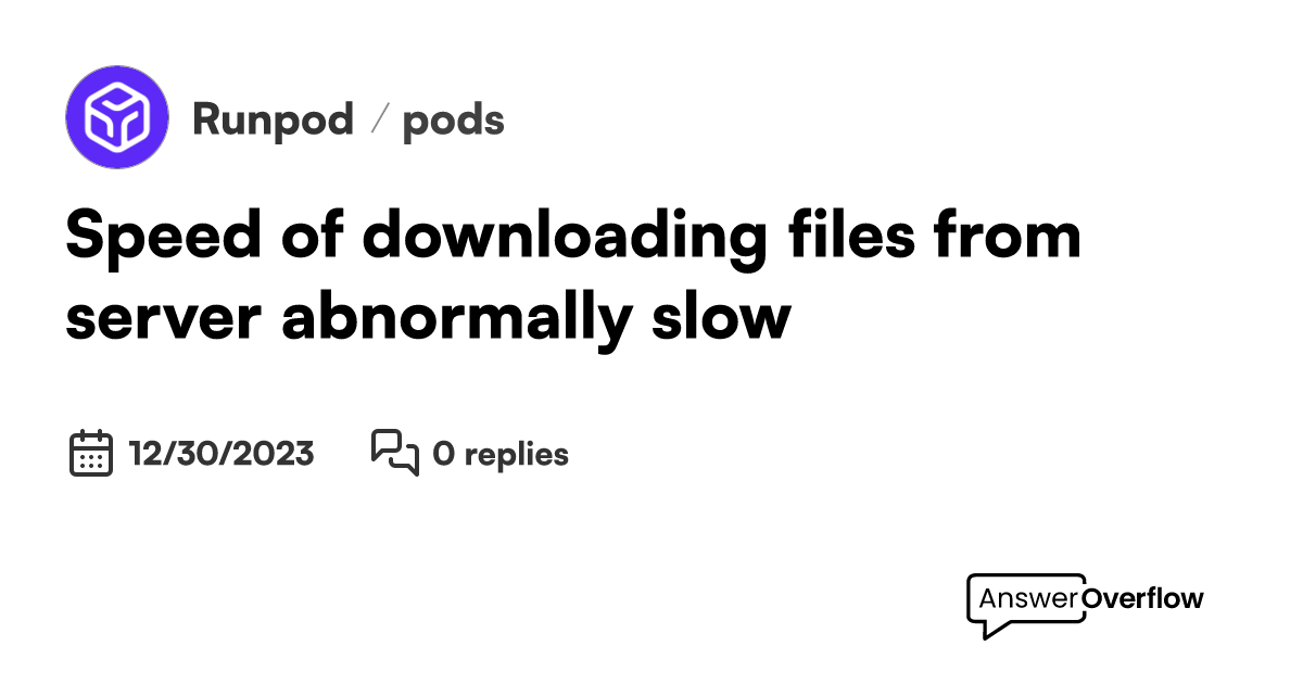 Speed of downloading files from server abnormally slow - Runpod