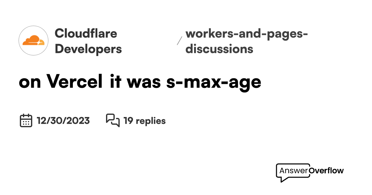 (on Vercel it was `s-max-age`) - Cloudflare Developers