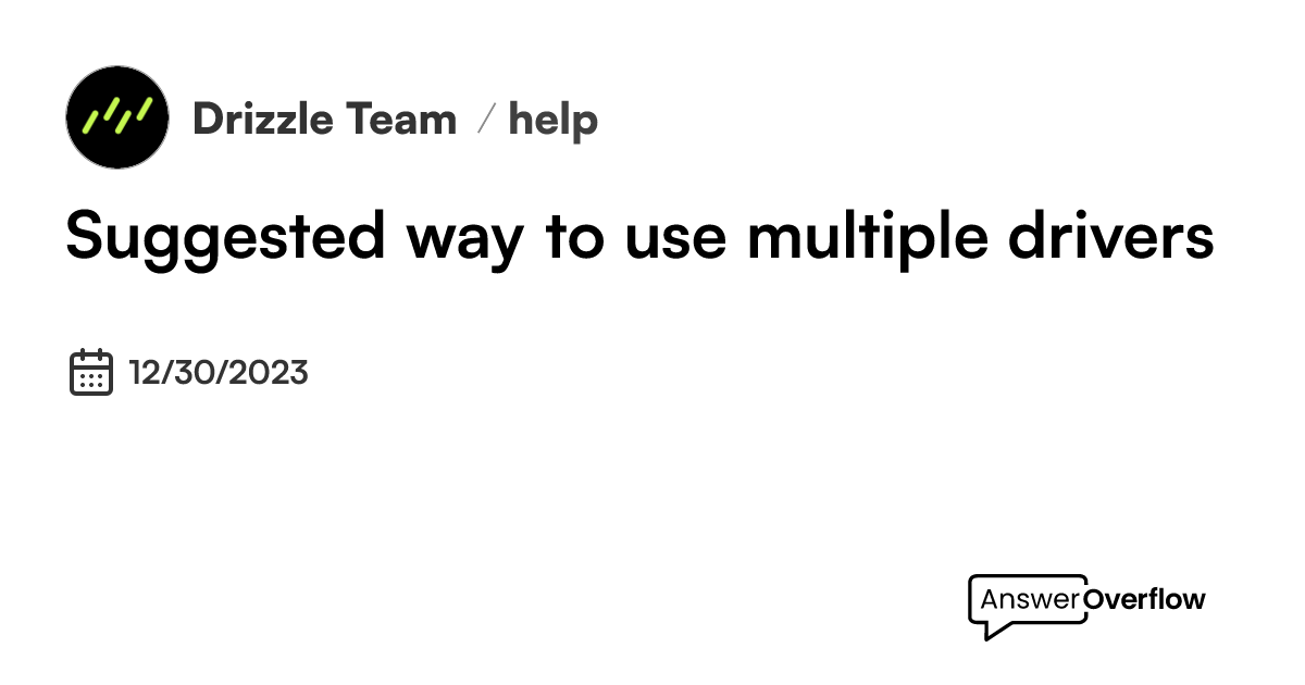 Suggested way to use multiple drivers - Drizzle Team