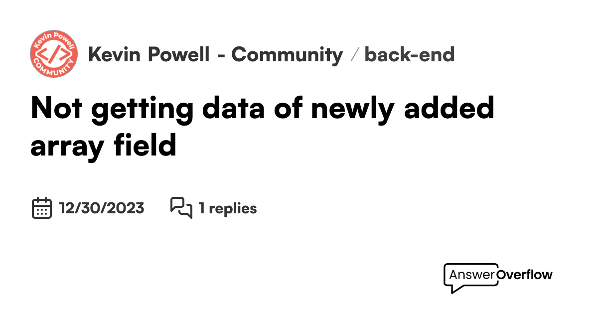 Not Getting Data Of Newly Added Array Field Kevin Powell Community