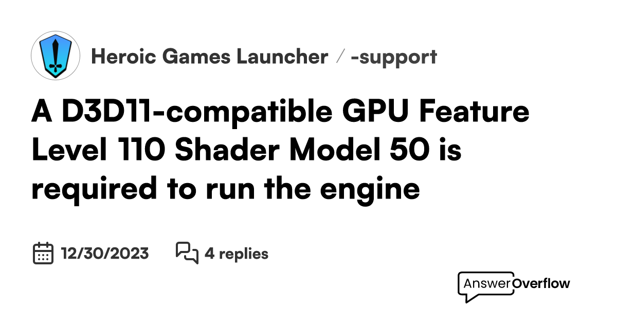 A D3D11-compatible GPU (Feature Level 11.0, Shader Model 5.0) is required to run the engine ...