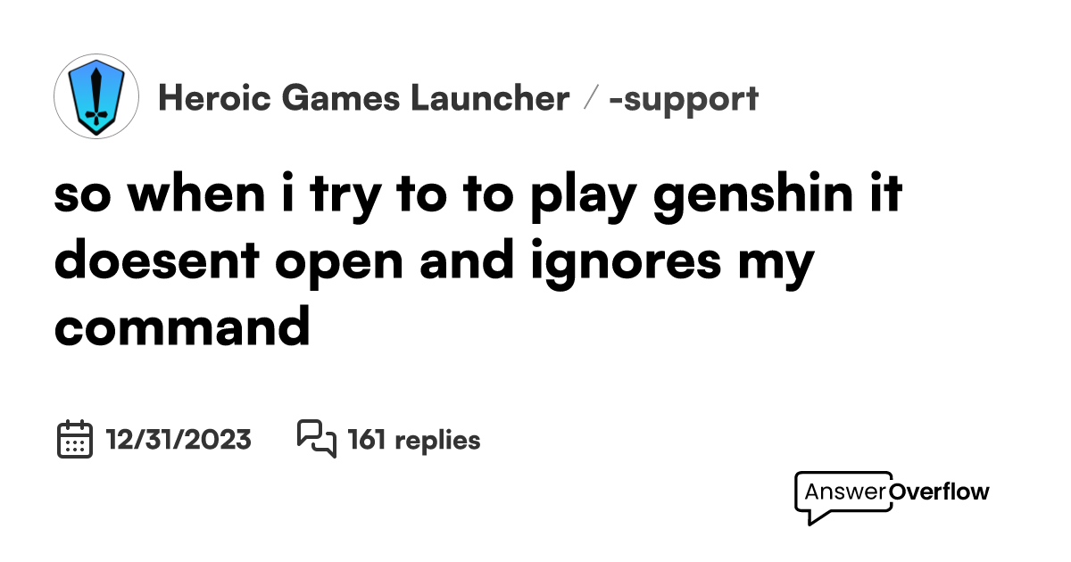 so when i try to to play genshin it doesent open and ignores my command - Heroic Games Launcher