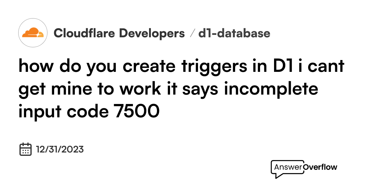 how do you create triggers in D1? i cant get mine to work. it says ` incomplete input [code ...